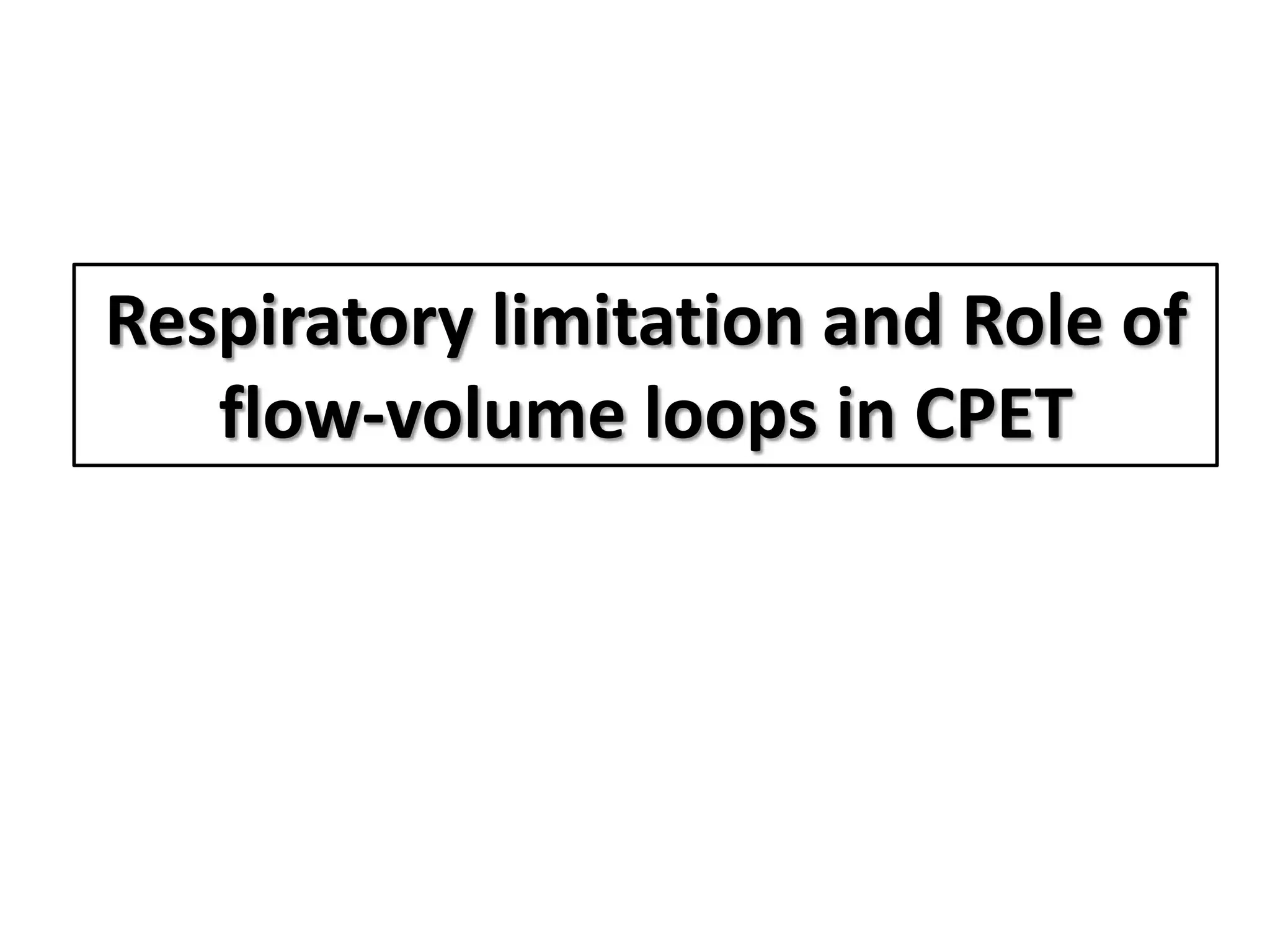 Role of flow volume loops in cpet | PPTX
