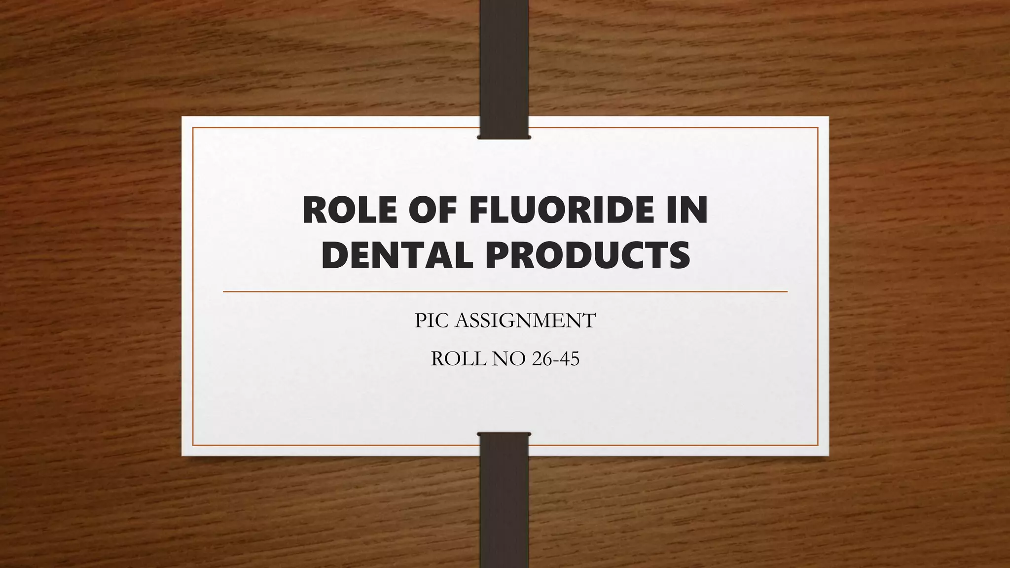 ROLE OF FLUORIDE IN DENTAL PRODUCTS.pptx
