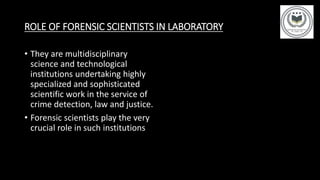 Role of Forensic Scientists in Laboratory & Crime Scene.pptx