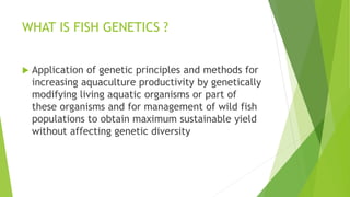 ROLE OF GENETICS AND BIOTECHNOLY IN AQUACULTURE | PPTX