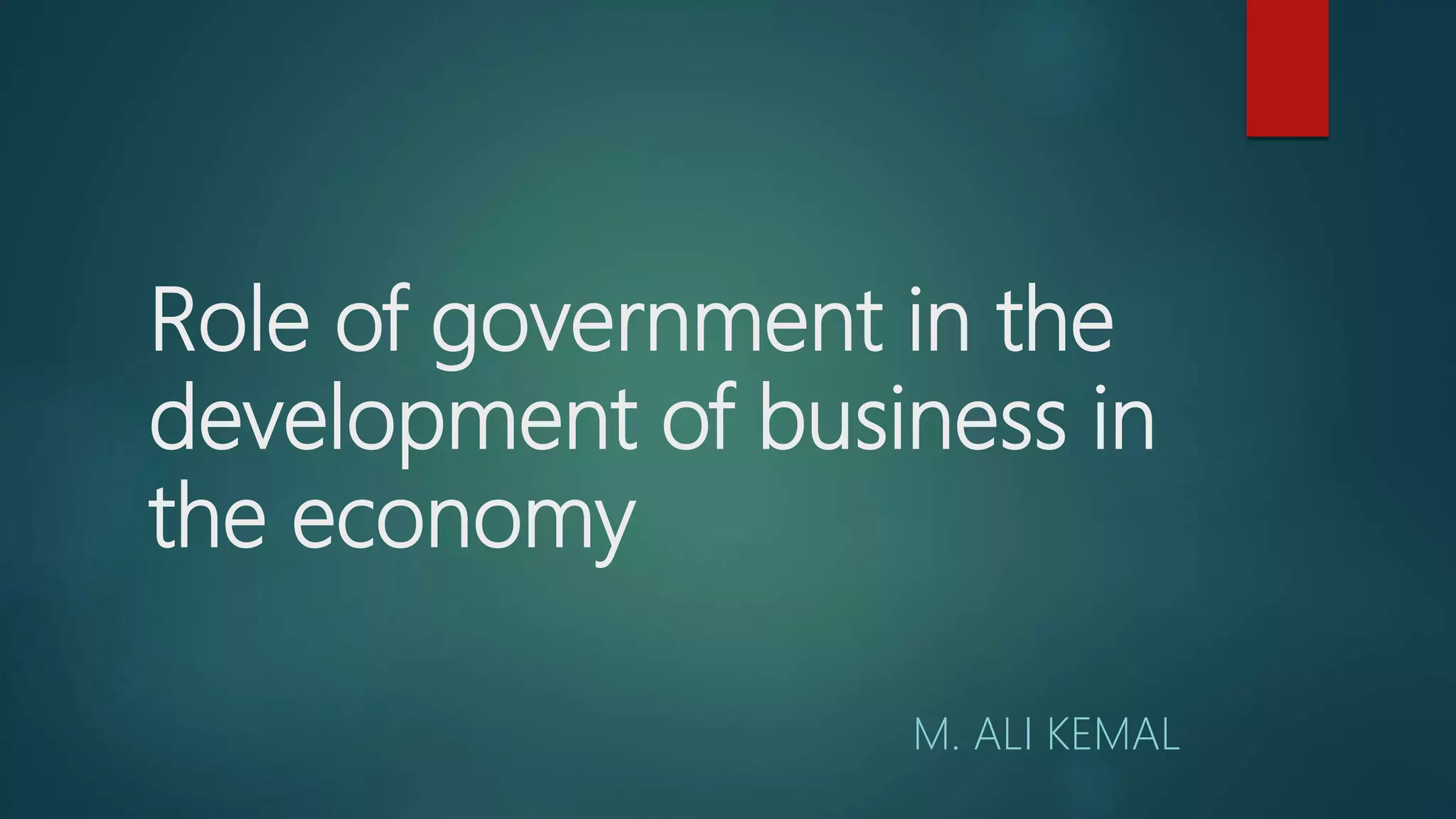Role of government in the development of business | PPTX