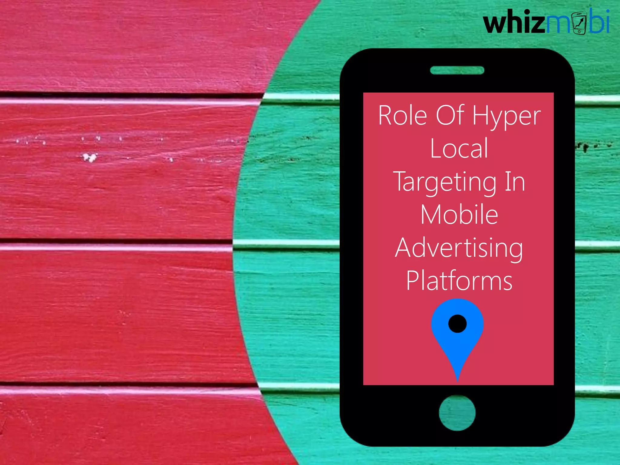 Role Of Hyper Local Targeting In Mobile Advertising Platforms | PPT