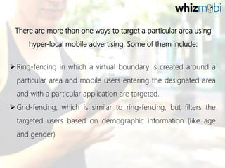 Role Of Hyper Local Targeting In Mobile Advertising Platforms | PPT
