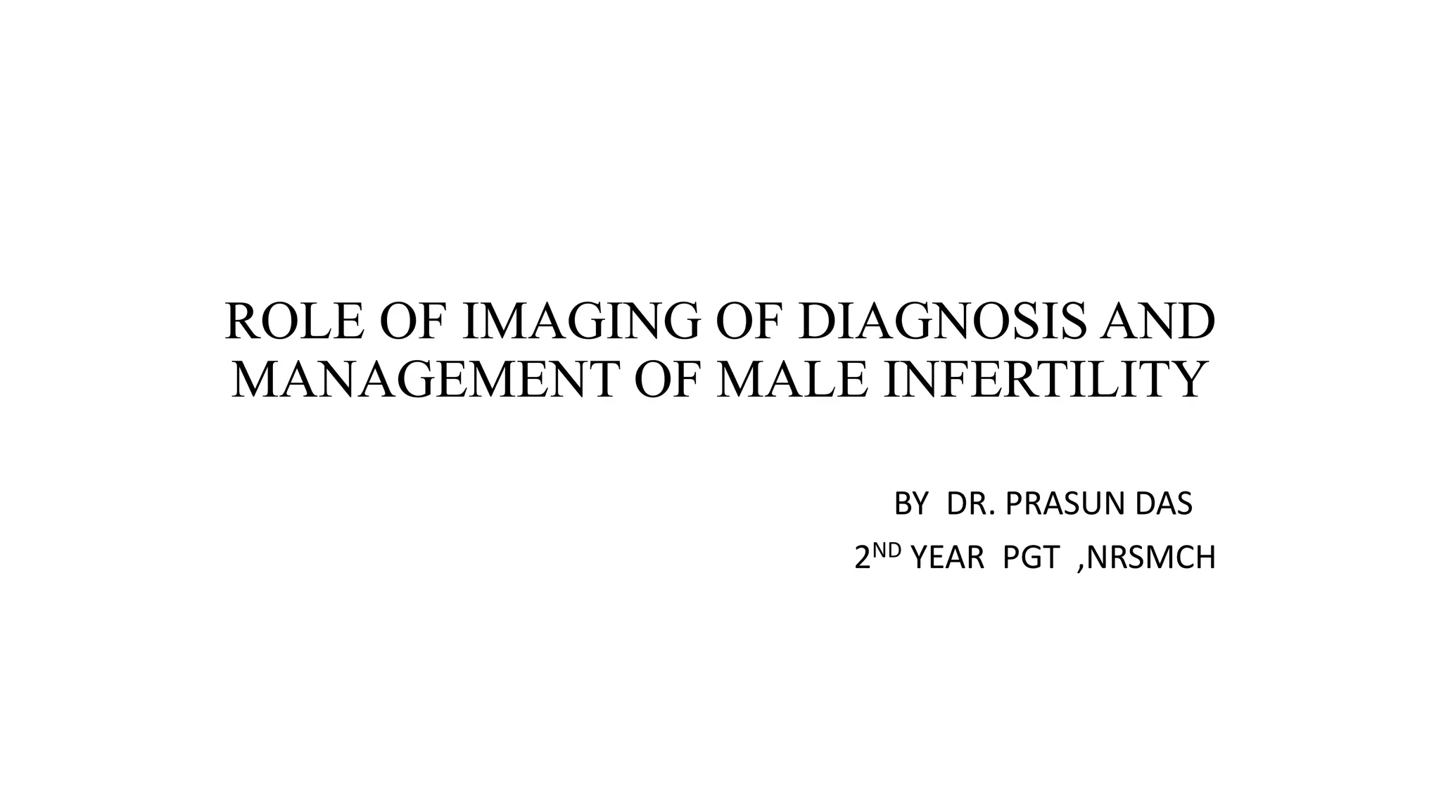 Role of imaging of diagnosis and management of male infertility | PPTX