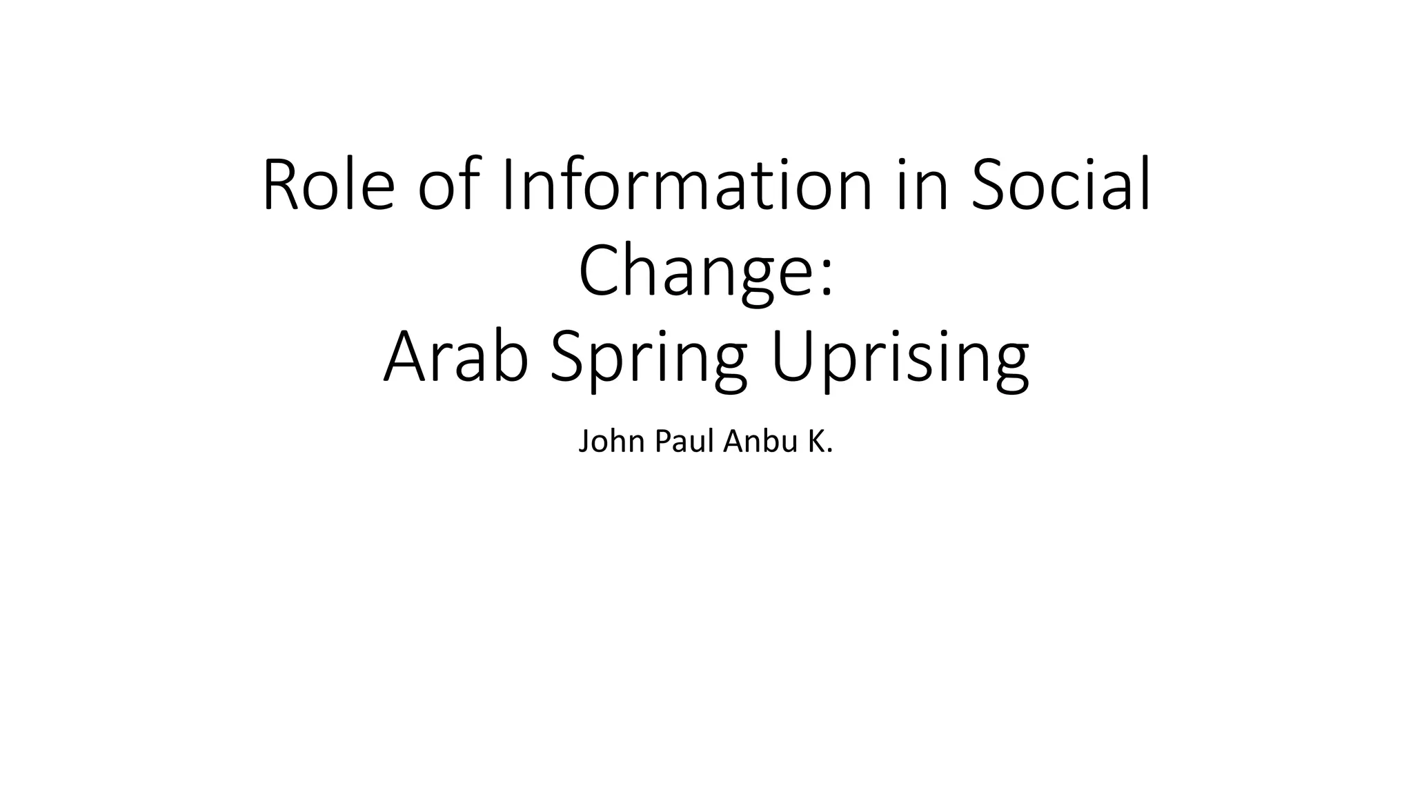Role of Information in Social Change_The Arab Spring uprising.pdf