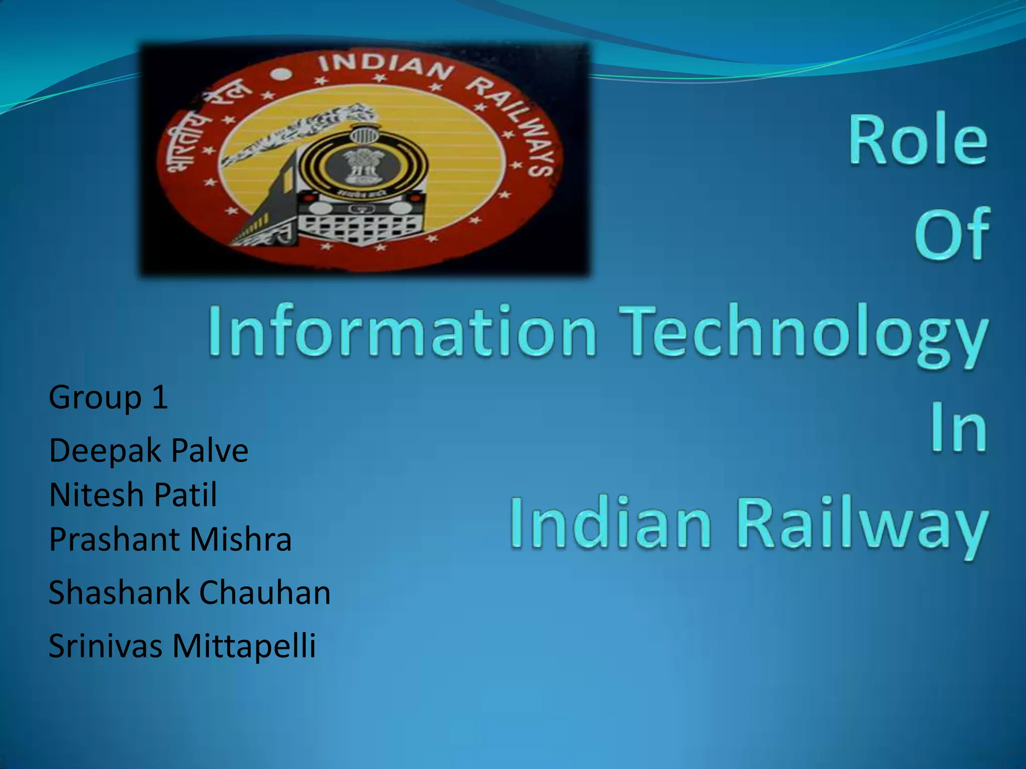 Role of information technology in indian railway | PPTX