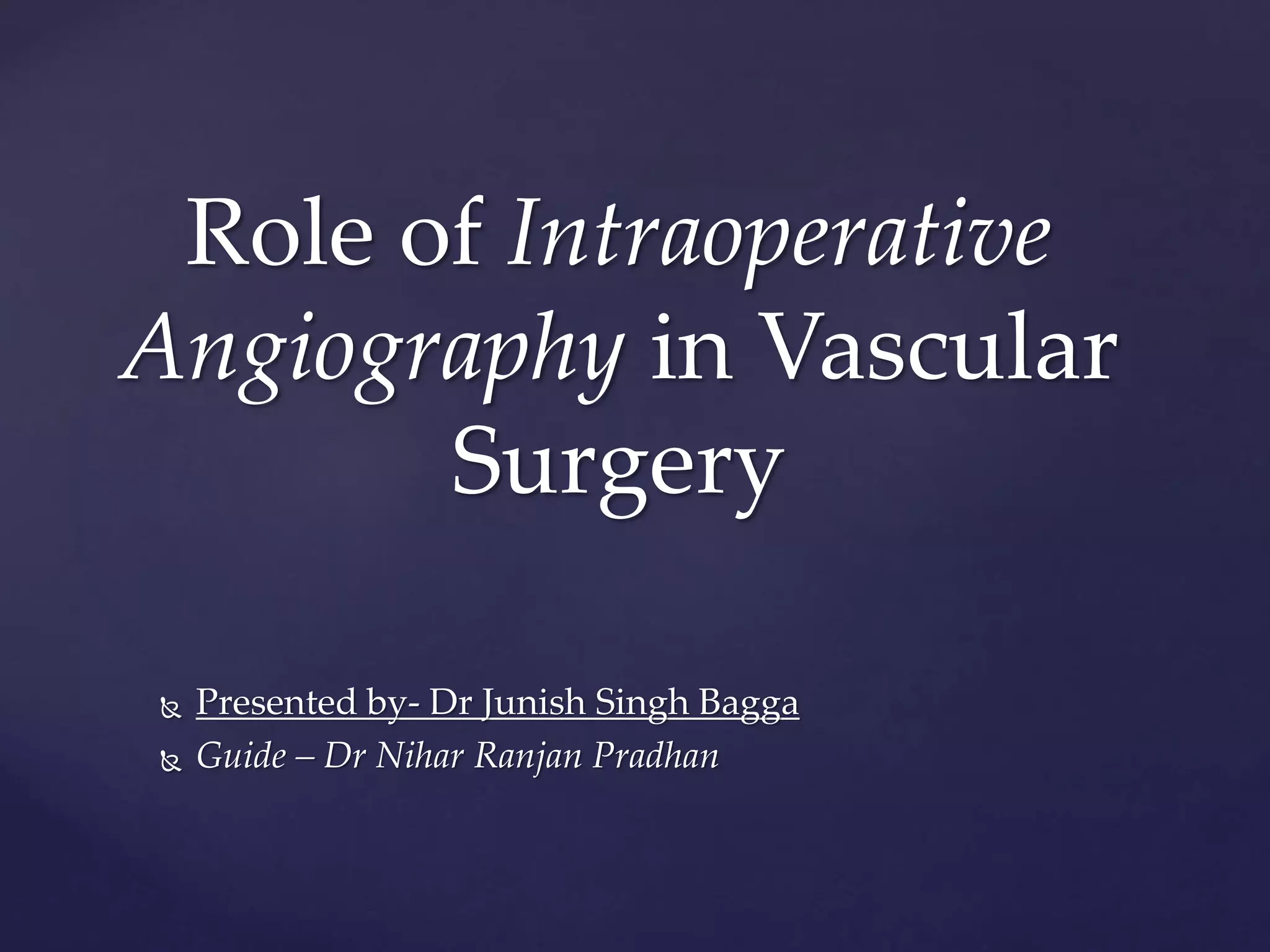 Role of intraoperative angiography in vascular surgery | PPT