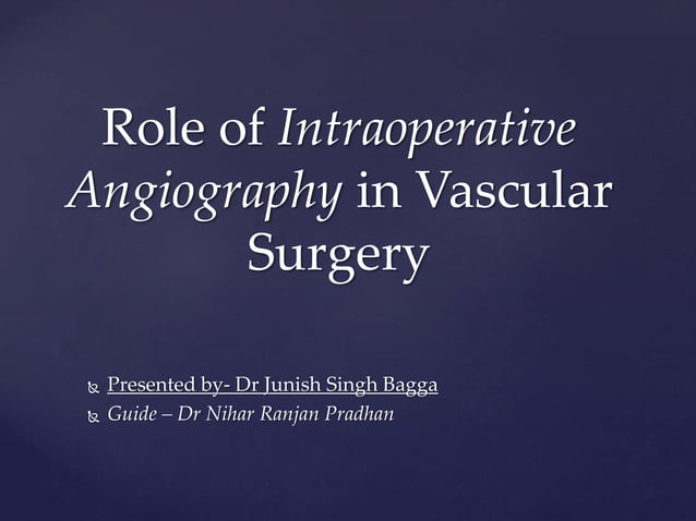 Role of intraoperative angiography in vascular surgery | PPT
