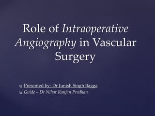 Role of intraoperative angiography in vascular surgery | PPT
