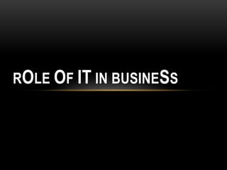 Role of IT in business | PPT