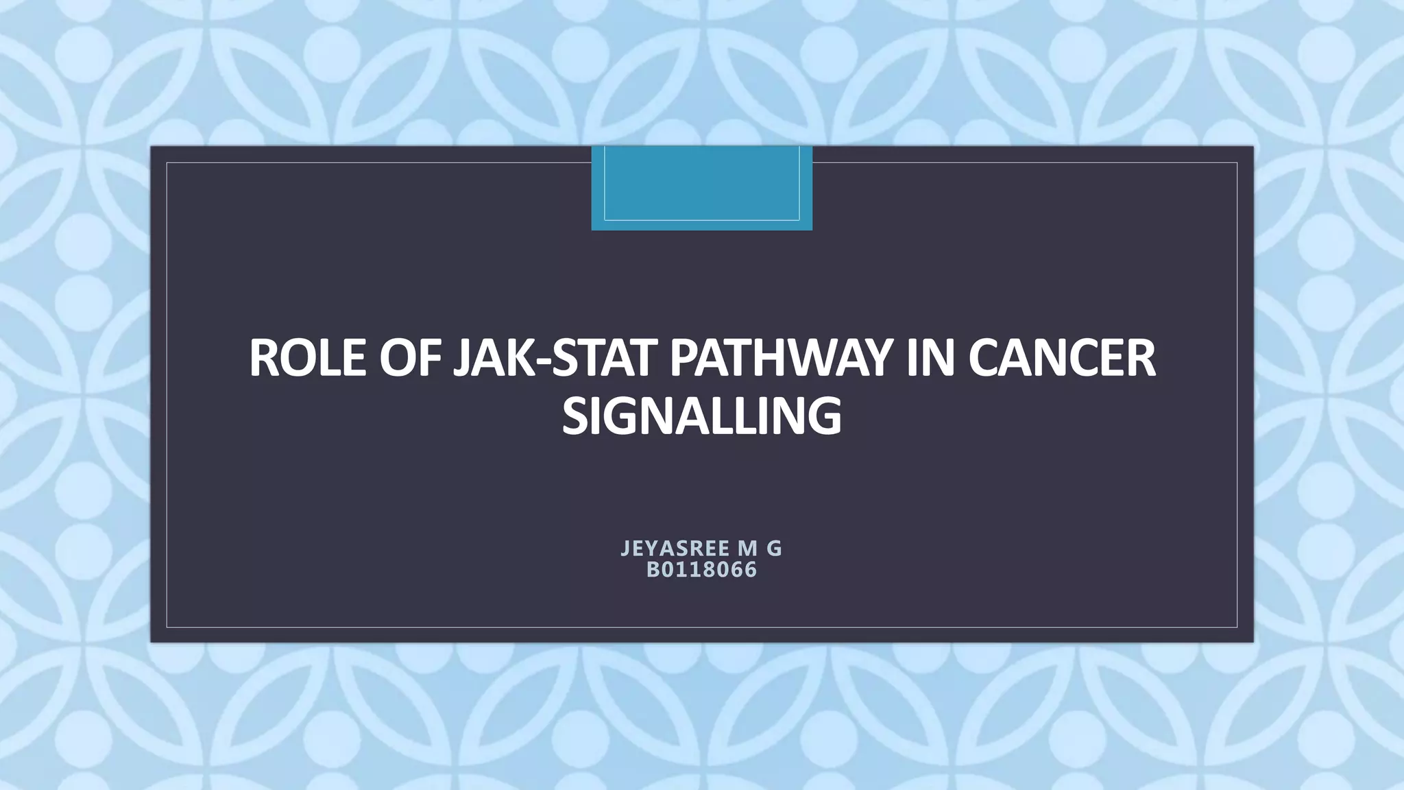 Role of jak stat pathway in cancer signalling | PPTX