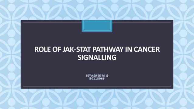 Role of jak stat pathway in cancer signalling | PPTX | Genetics | Science