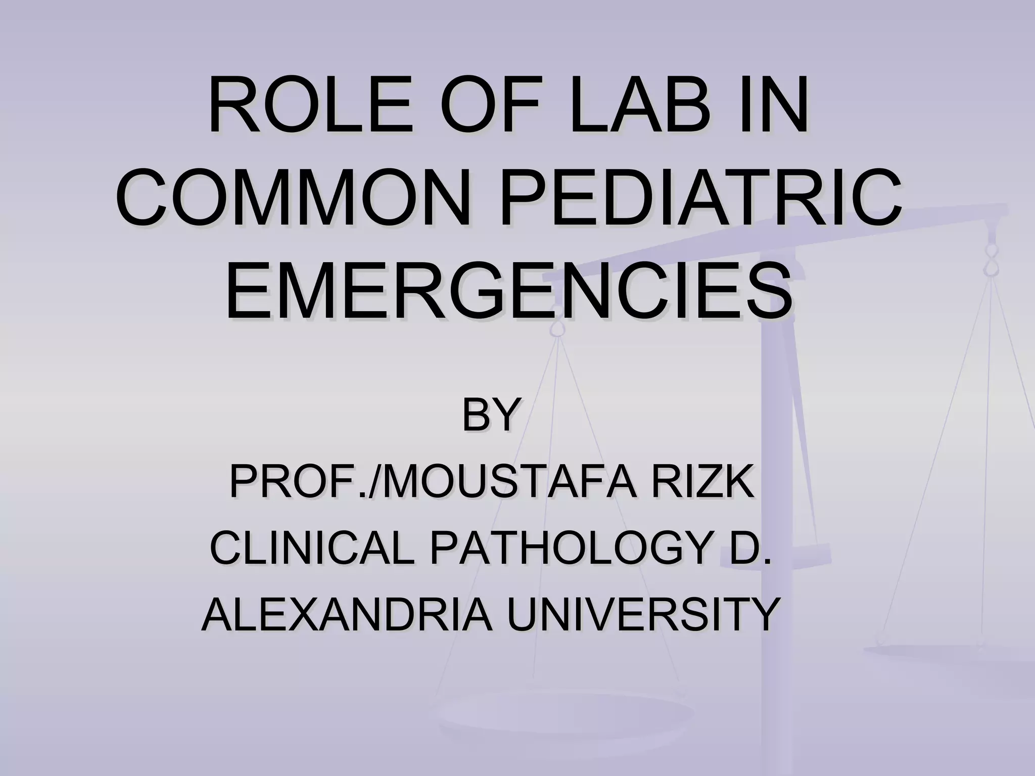 ROLE OF LAB IN COMMON PEDIATRIC EMERGENCIES | PPT