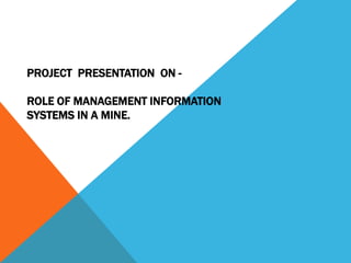 Role of management information systems in a mine. | PPTX
