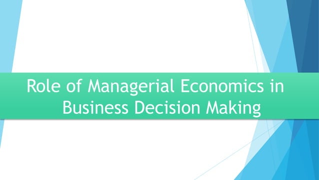 Role of managerial_economics_in_business_decision_making | PPT