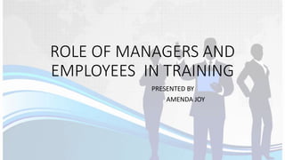 Role of managers and employees in training | PPTX