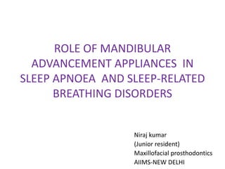 Role of mandibular advancement splint in sleep apnoea | PPTX