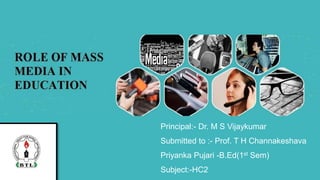 Role of mass media in education BY PRIYANKA final.pptx