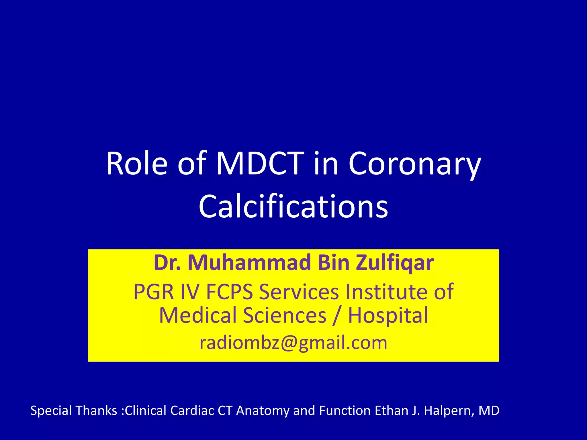 Role of mdct in coronary calcifications Dr. Muhammad Bin Zulfiqar | PPTX | Heart and ...