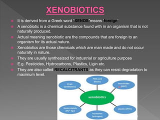 ROLE OF MICROBES IN DEGRADATION XENOBIOTICS | PPTX