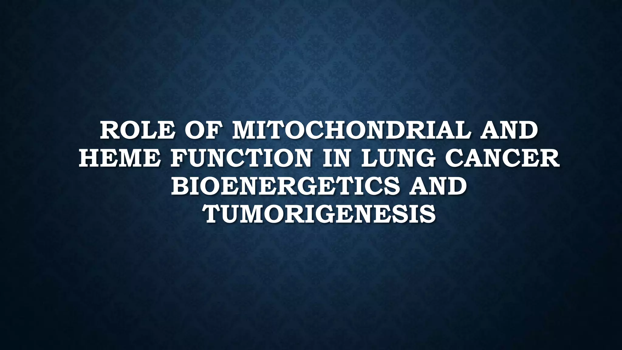 Role of mitochondrial and hem e function in lung cancer bioenergetics ...