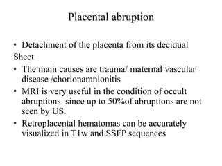 Role of mri in placental disorders new | PPTX