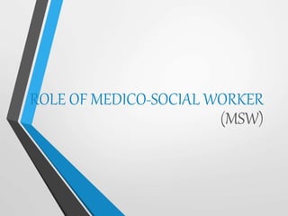 Role of Medico-Social Worker (MSW) | PPTX