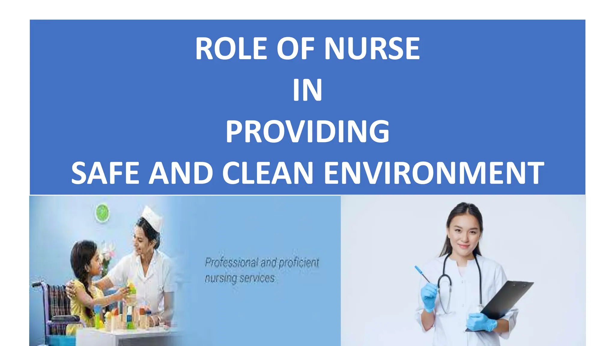 ROLE OF NURSE IN PROVIDING SAFE AND CLEAN.pptx