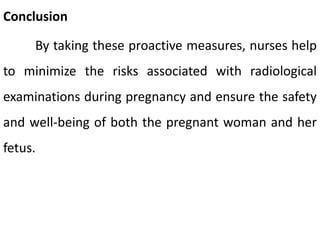 ROLE OF NURSE IN RADIOLOGICAL STUDIES DURING PREGNANCY.pptx