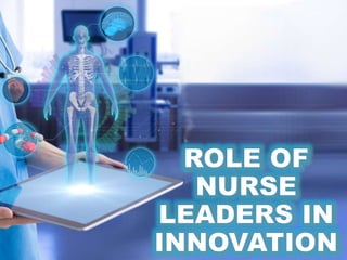 Role of nurse leader in innovation | PPTX