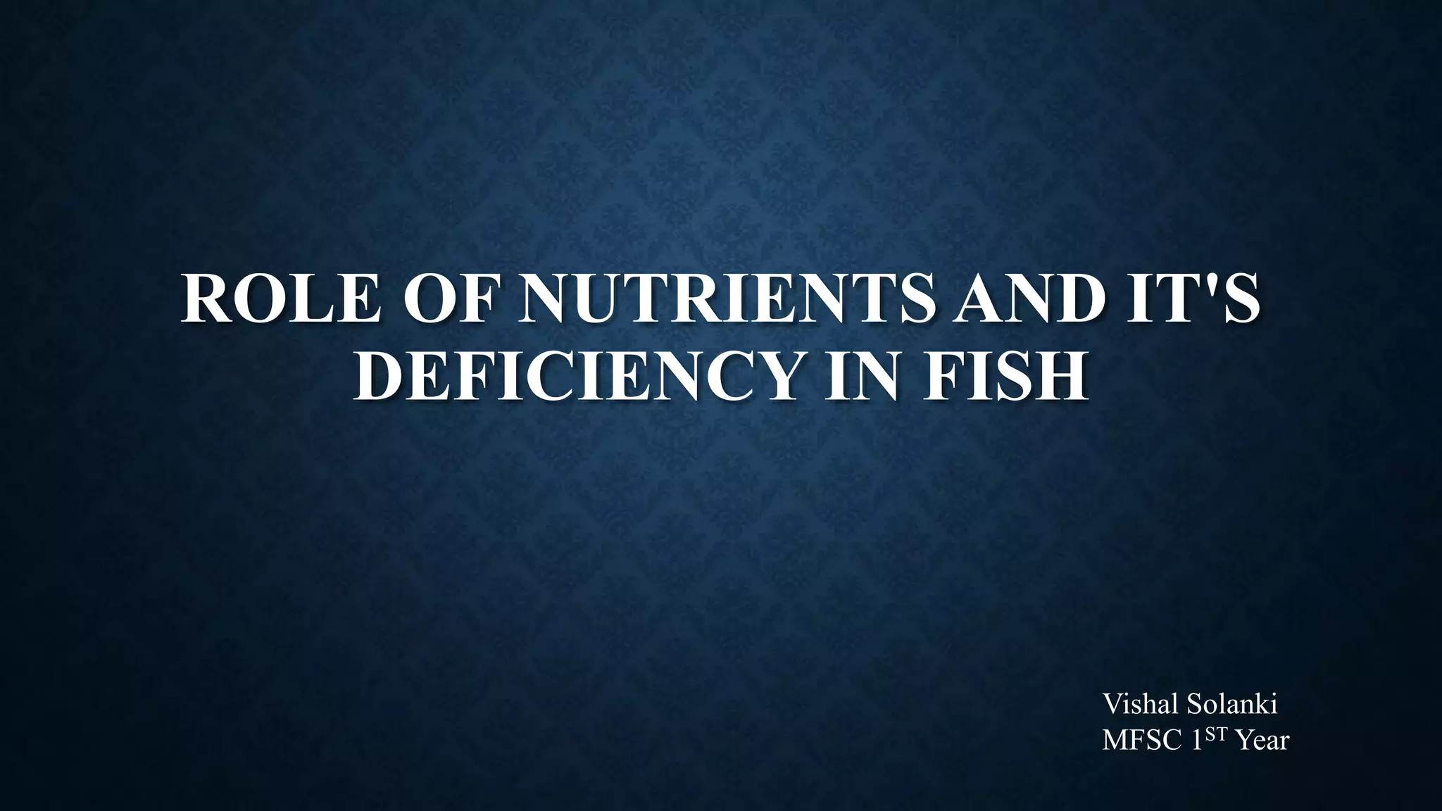 Role of Nutrients And their Deficiency in Fish.pptx