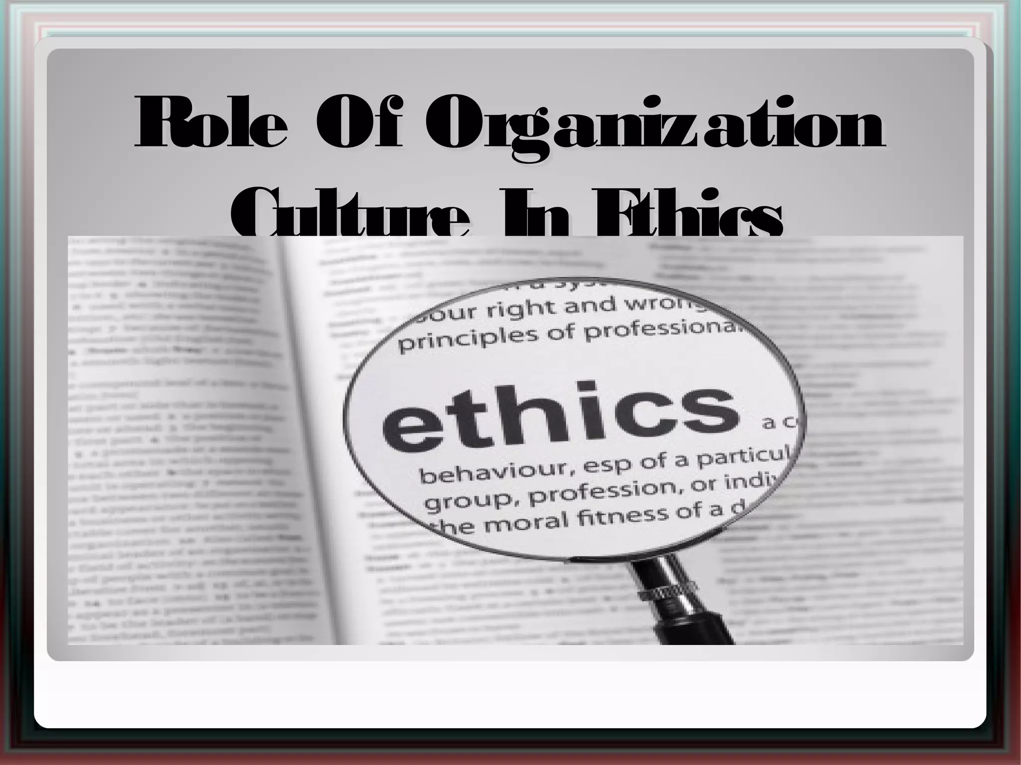 Role of Organisational Culture in Ethics | PPT