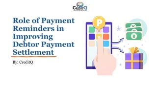 Role of Payment Reminders in Improving Debtor Payment Settlement | PPTX