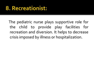ROLE OF PEDIATRIC NURSE IN CHILD CARE.pptx