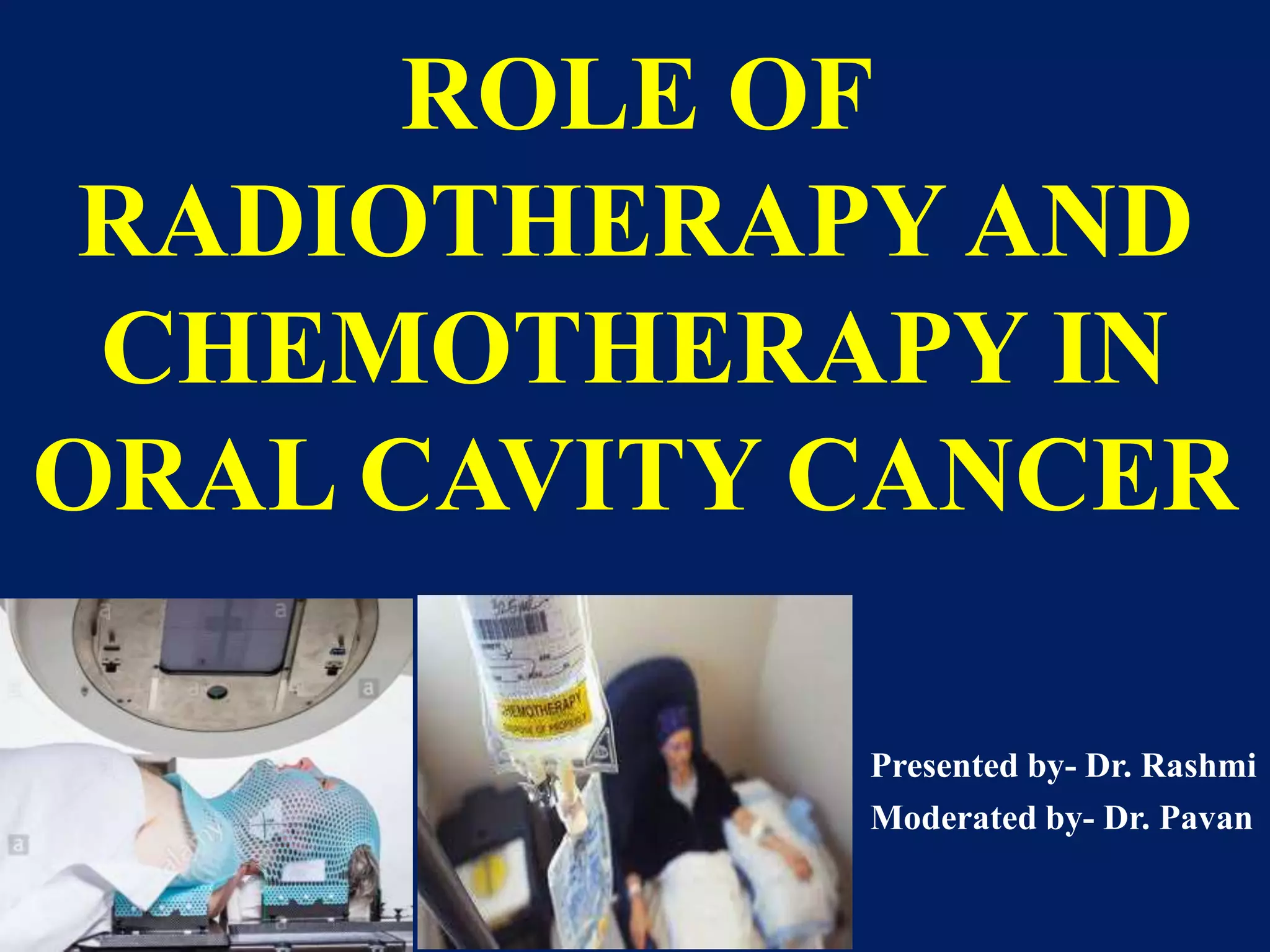 Role of radiotherapy and chemotherapy in oral cavity cancer | PPT