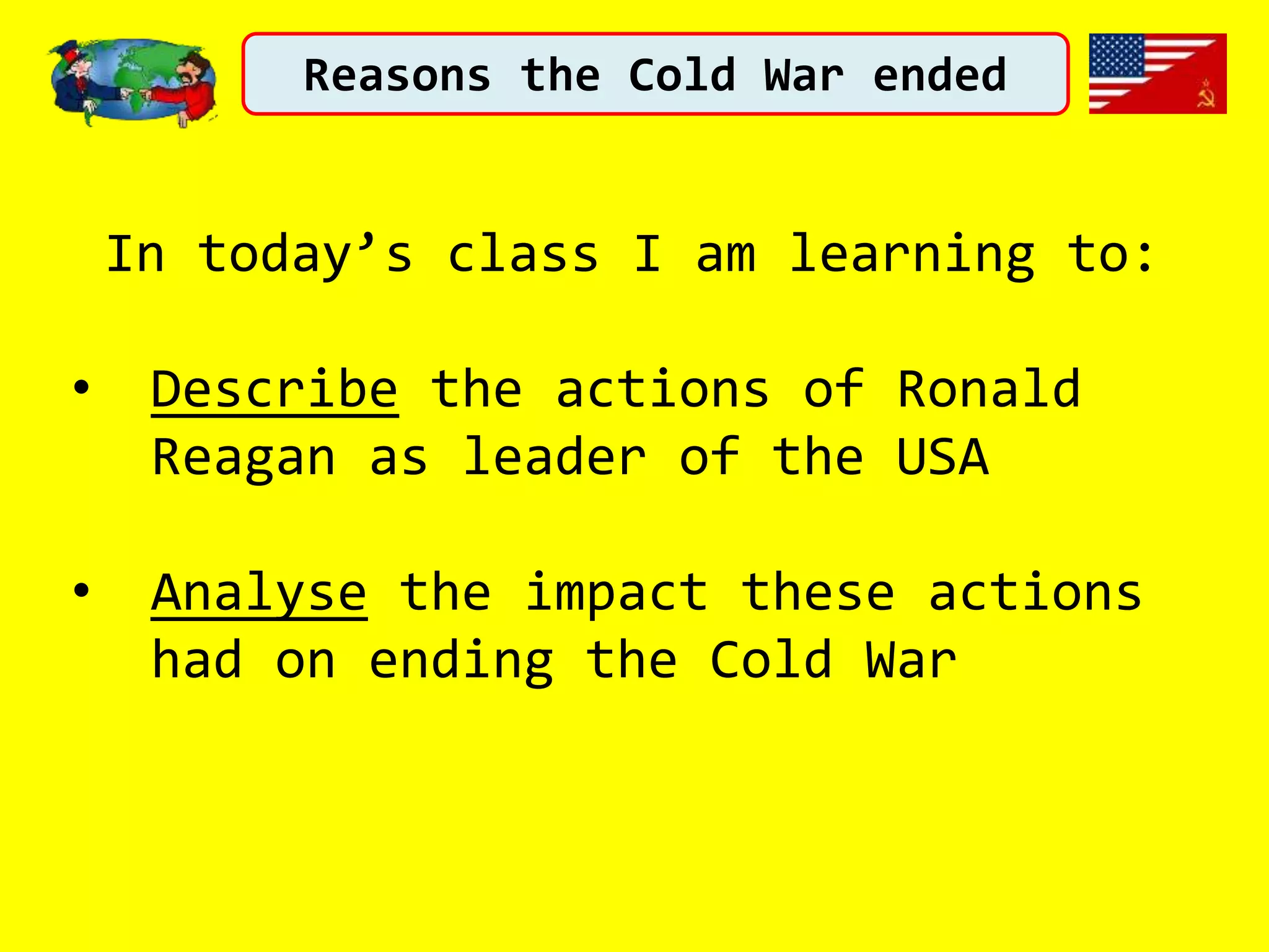 Reasons the Cold War ended - Role of Ronald Reagan | PPT