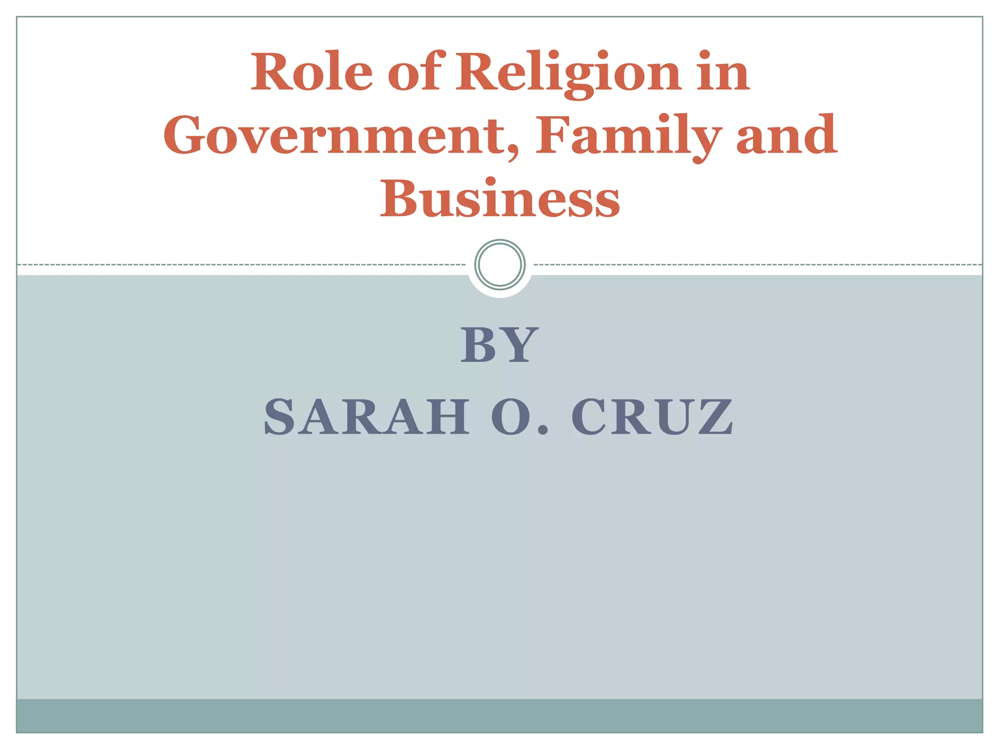 Role of Religion in Government, Family and Businesses (Sarah Olivarez ...