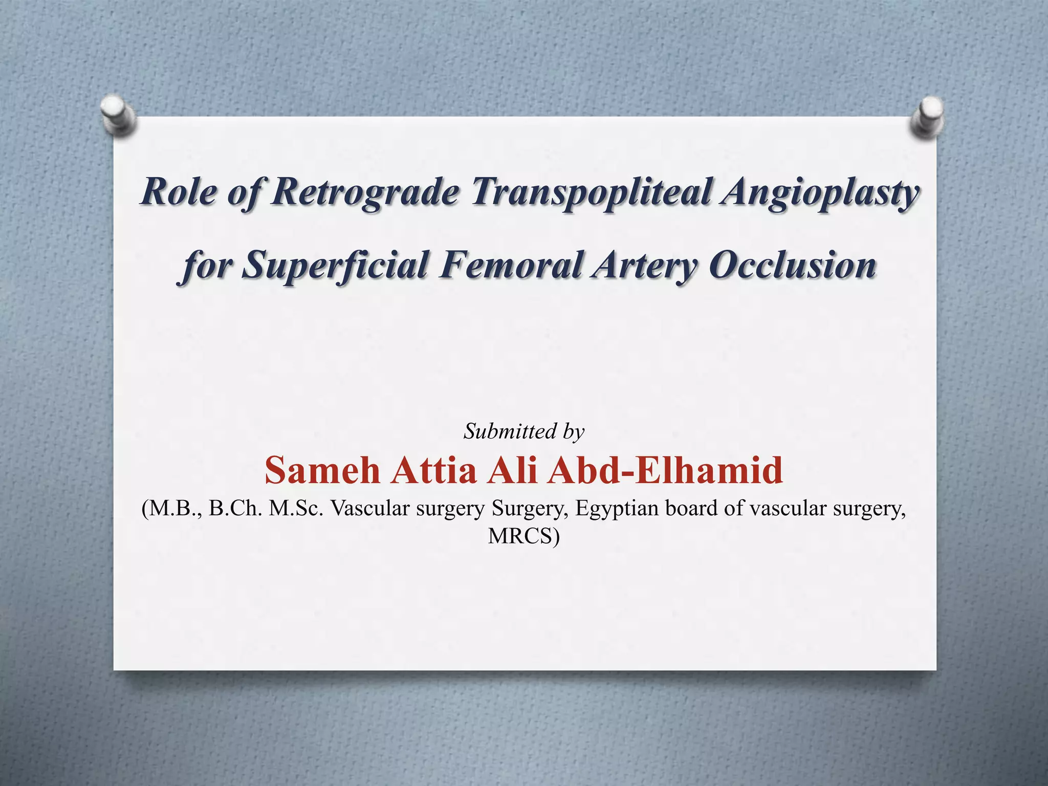 Role of retrograde transpopliteal angioplasty for superficial femoral ...