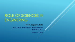 Role of sciences in engineering | PPT