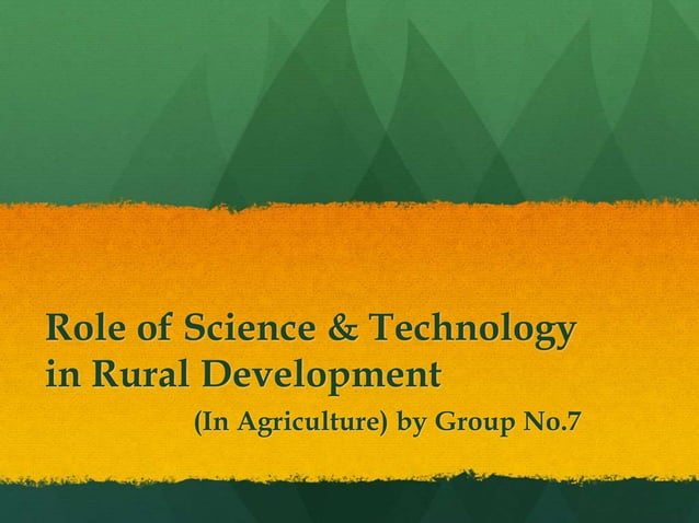 Role of science & technology in rural development in agriculture | PPTX ...