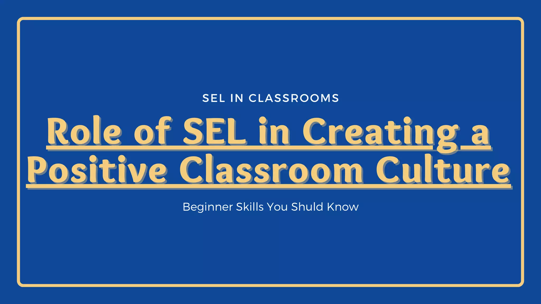 Role of SEL in Creating a Positive Classroom Culture | PPT