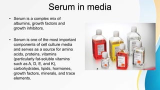Role of serum and supplements in culture medium k.s | PPTX