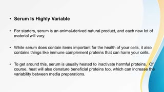 Role of serum and supplements in culture medium k.s | PPTX
