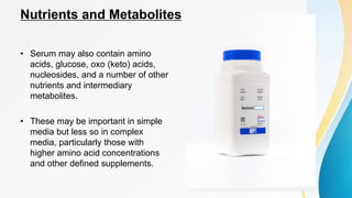 Role of serum and supplements in culture medium k.s | PPTX