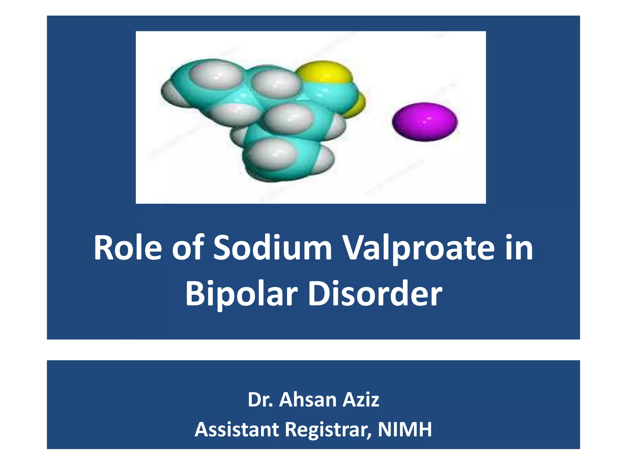 Role of sodium valproate in bipolar disorder | PPTX