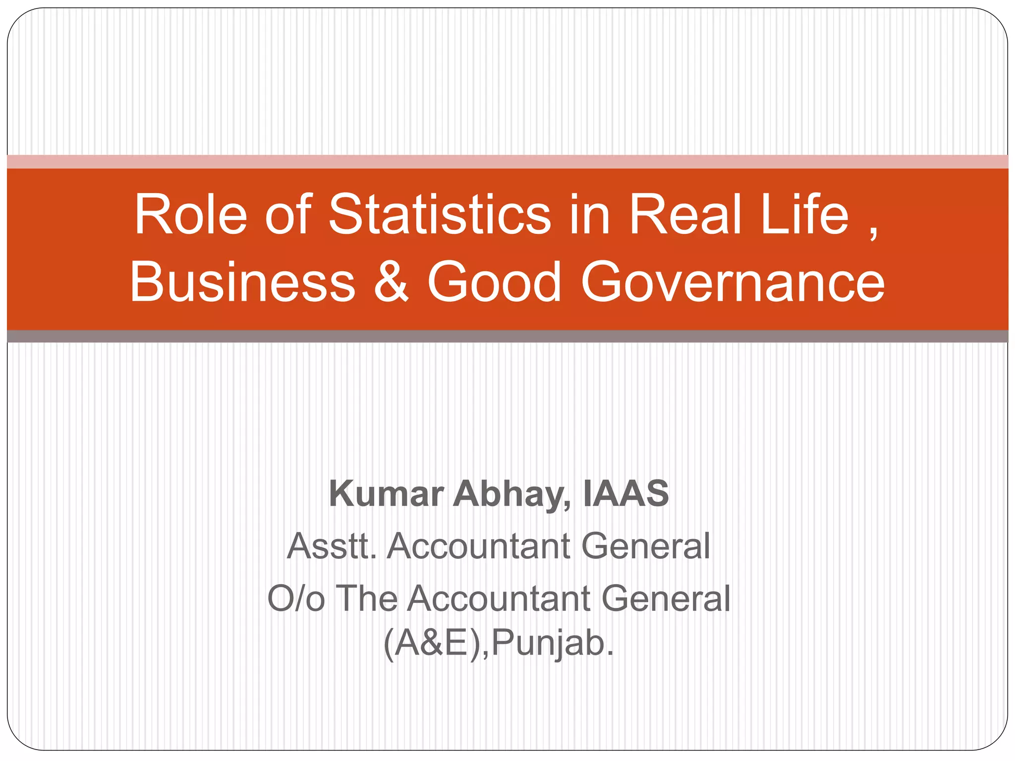 Role of statistics in real life , business & good governance | PPT