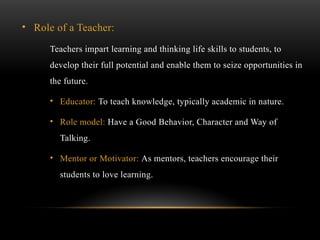 Role of a Teacher in the field of education | PPTX