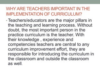 Role of teacher in curriculum implementation | PPTX