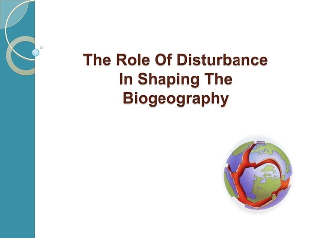 Role of the disturbance in shaping bio geography | PPTX | Geography | Science