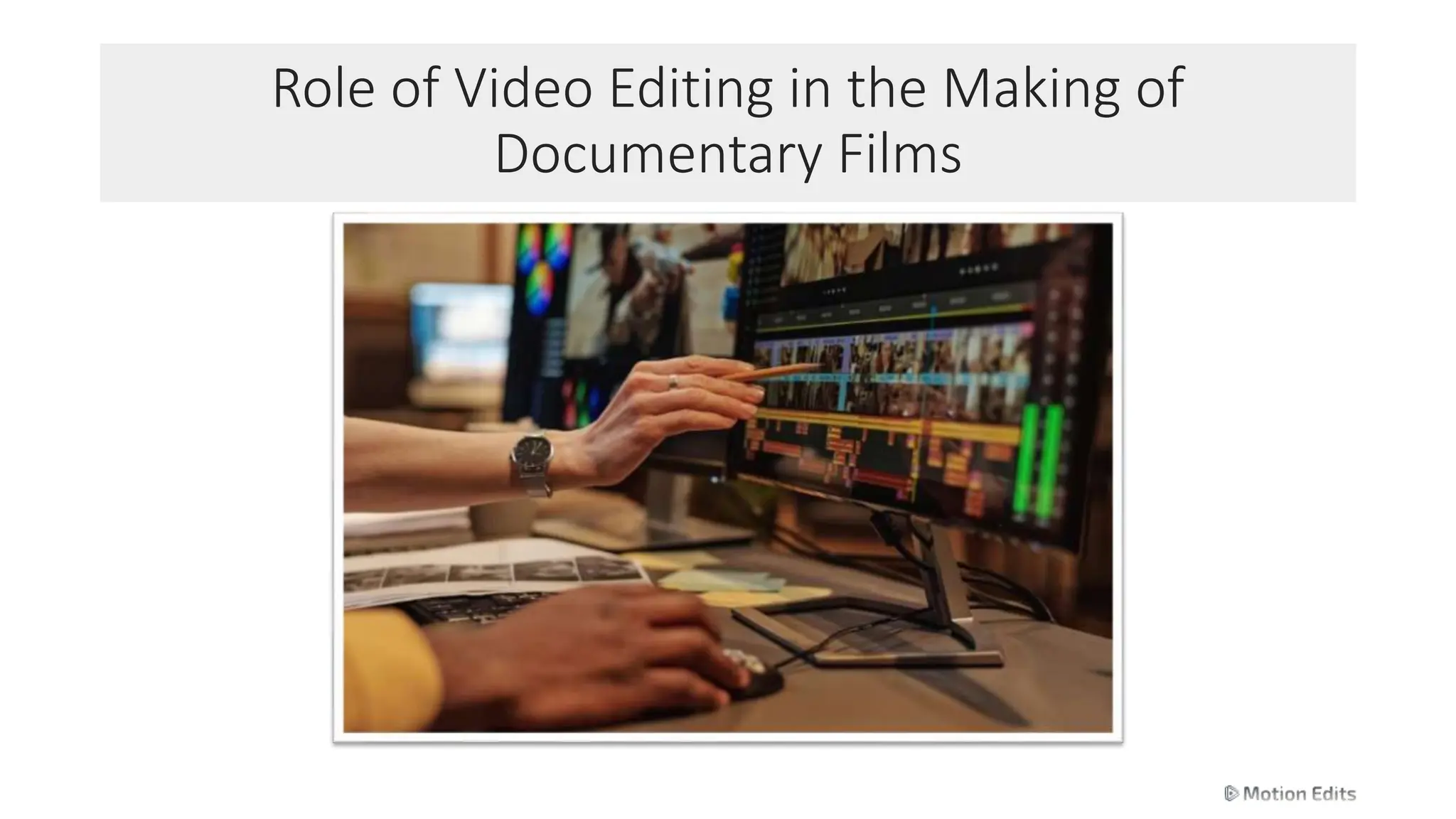 Role of Video Editing in the Making of Documentary Films.pptx